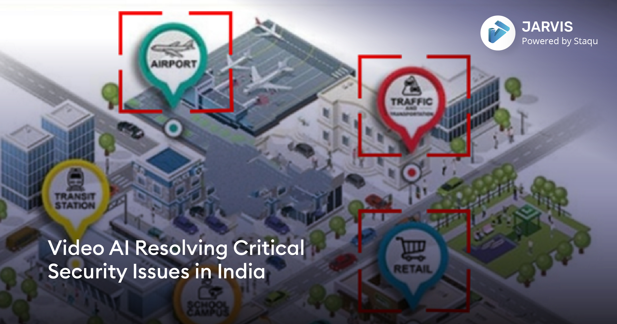 Video AI Resolving Critical Security Issues in India - Staqu Technologies